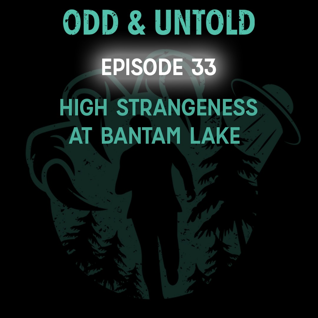 High Strangeness at Bantam Lake - Odd & Untold
