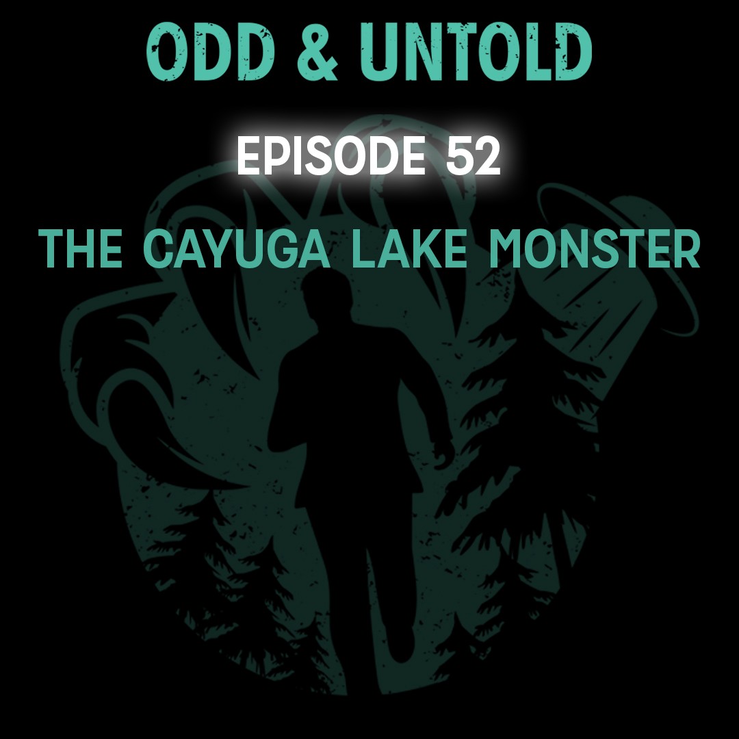 The Cayuga Lake Monster - Odd & Untold